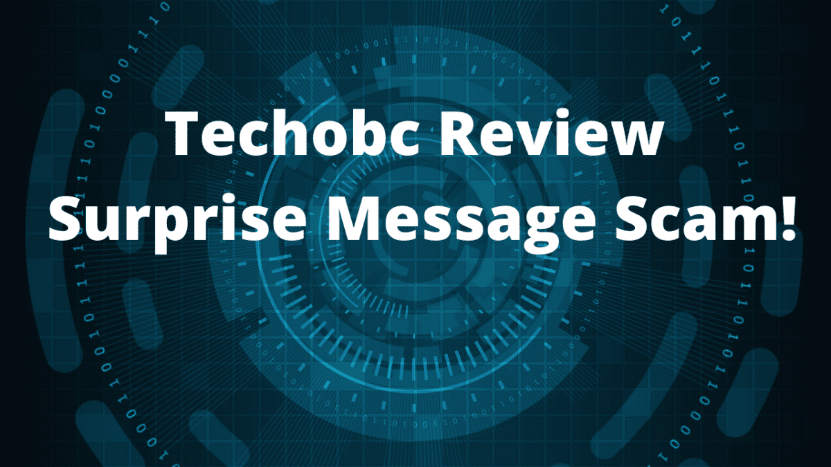 Techobc Review - Surprise Message Scam! - Cyber Scam Review