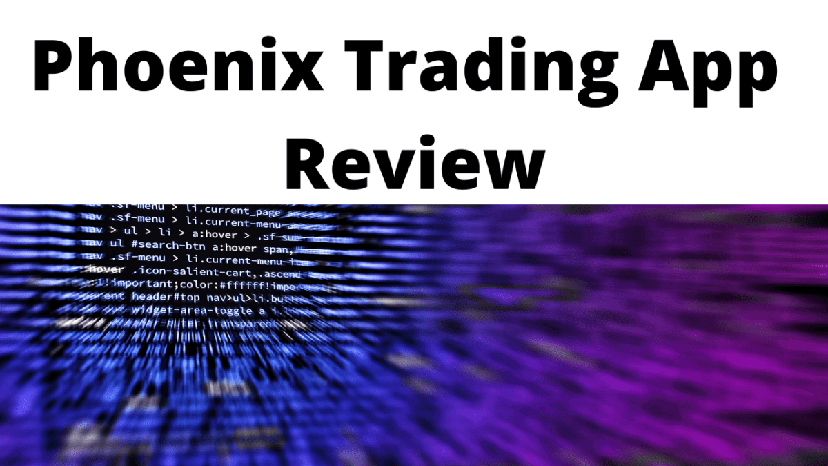 Phoenix Trading App Review - Bogus Software - Cyber Scam Review