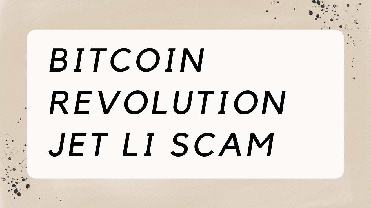 Bitcoin Revolution Jet Li Scam - Cyber Scam Review