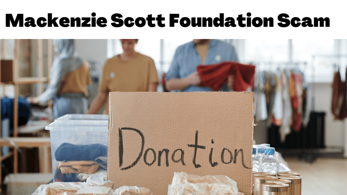 Mackenzie Scott Foundation Scam - 2022 Update - Cyber Scam Review